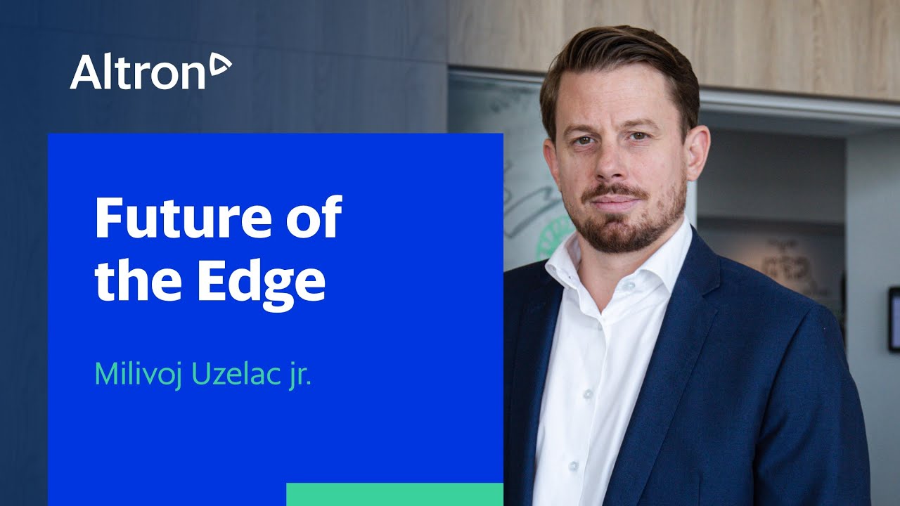 Future of the Edge – Milivoj Uzelac jr. | Altron Modular - YouTube