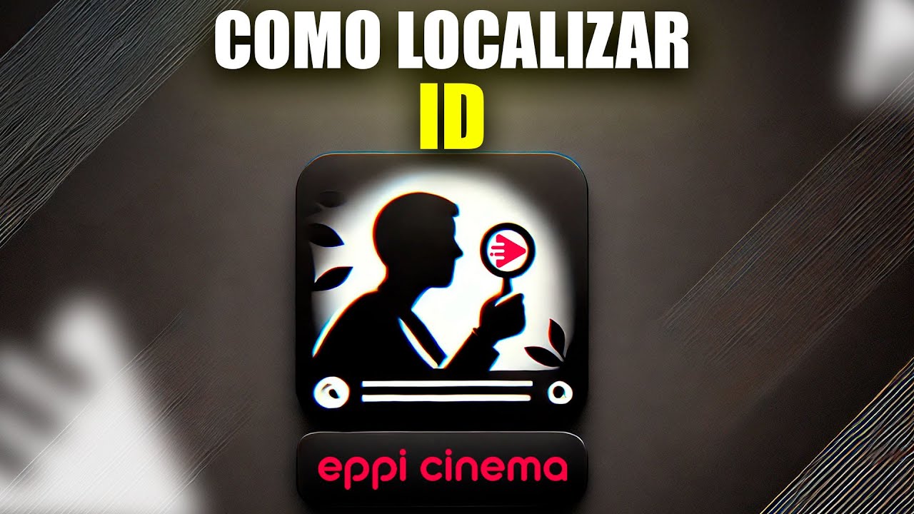 COMO ACHAR/LOCALIZAR ID NO EPPI CINEMA 2024/2025 - YouTube