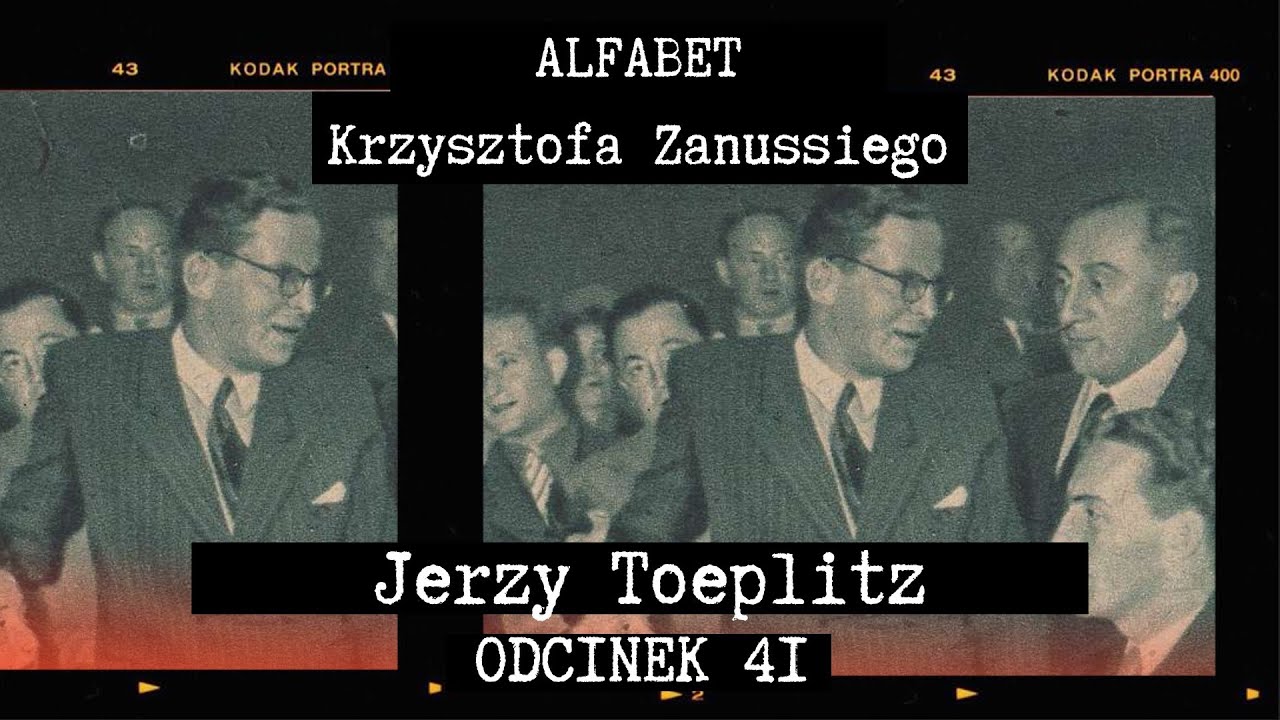 ALFABET KRZYSZTOFA ZANUSSIEGO | JERZY TOEPLITZ | ODC. 41 - YouTube