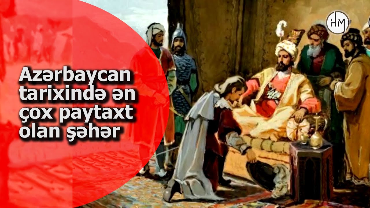Azərbaycanda ən uzun müddət paytaxt olmuş şəhər hansıdır? - AZƏRBAYCAN ...