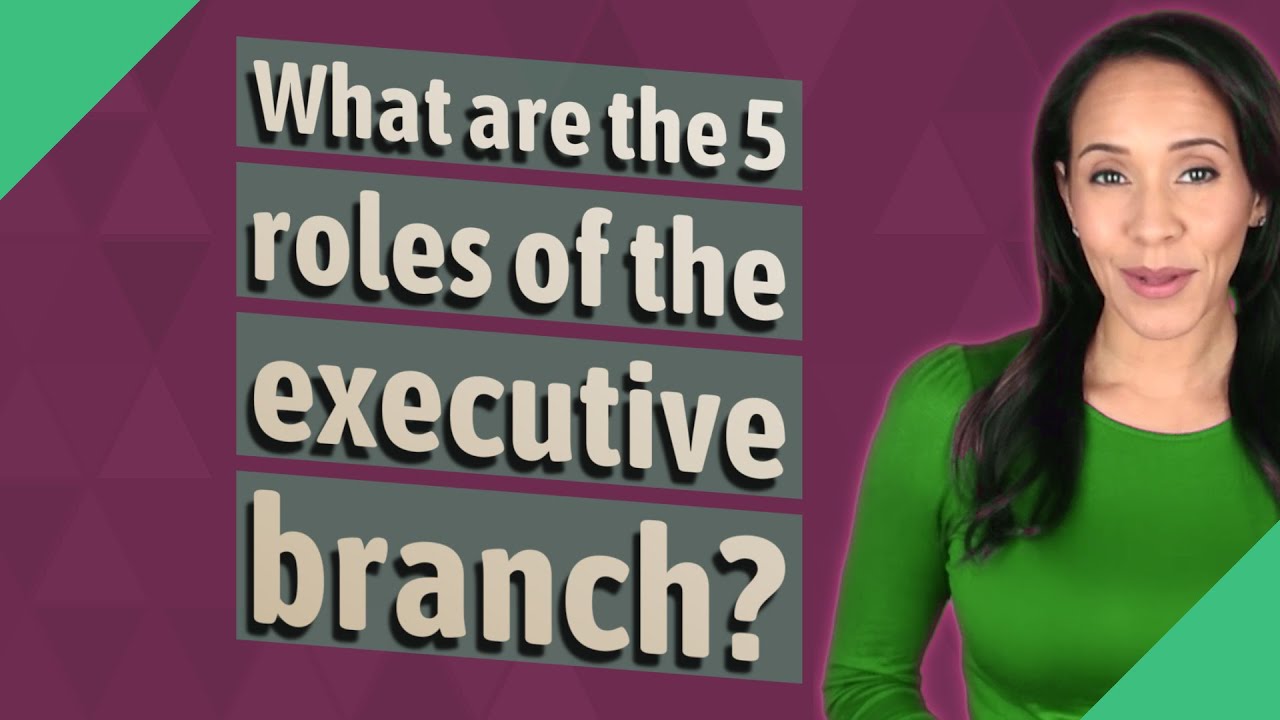 What Are The 5 Roles Of The Executive Branch YouTube what-are-the-5-roles-of-the-executive-branch-youtube