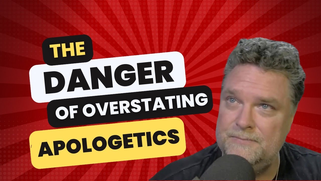 The Danger of Overstating Apologetics - YouTube