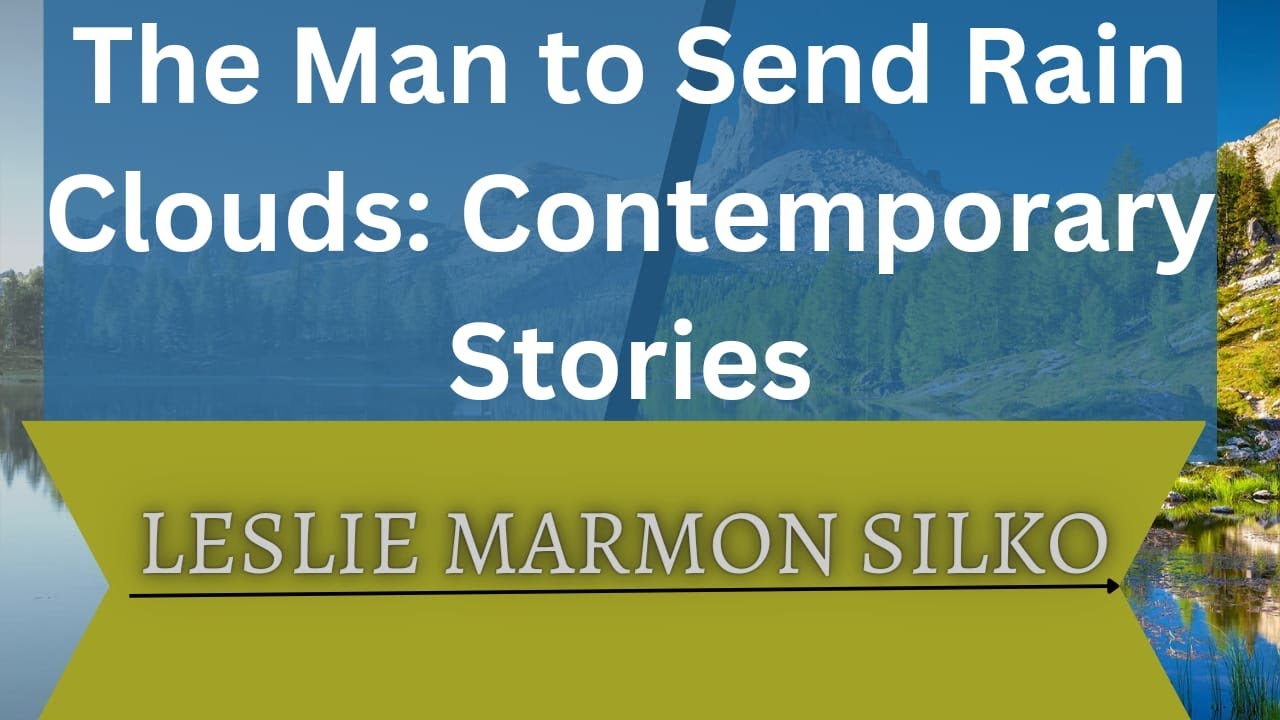 The Man to Send Rain Clouds || Leslie Marmon Silko - YouTube
