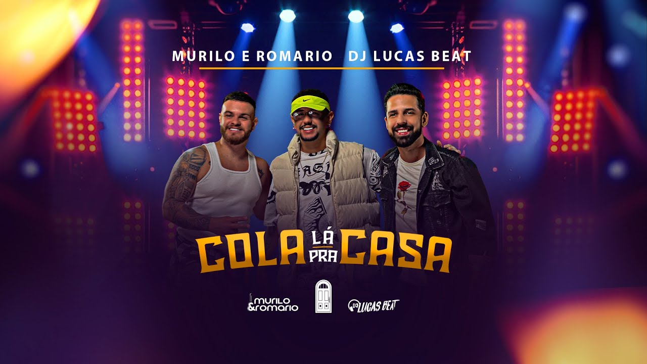 Murilo e Romário, DJ Lucas Beat - Cola Lá Pra Casa (Clipe Oficial ...