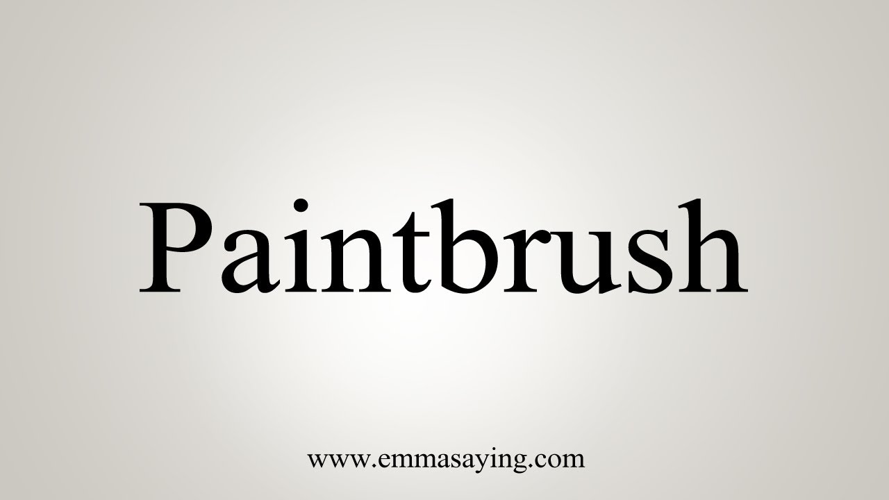 How To Say Paintbrush - YouTube