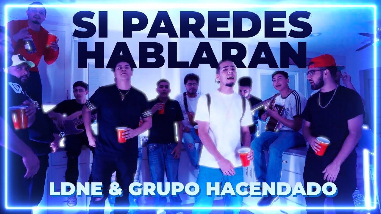 LDNE & Grupo Hacendado - Si Paredes Hablaran (Video Oficial) - YouTube
