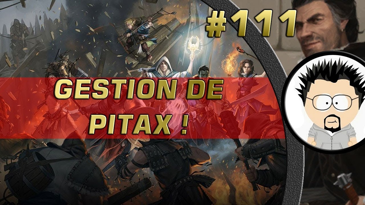 FR Pathfinder Kingmaker ep111 Gestion de Pitax - YouTube