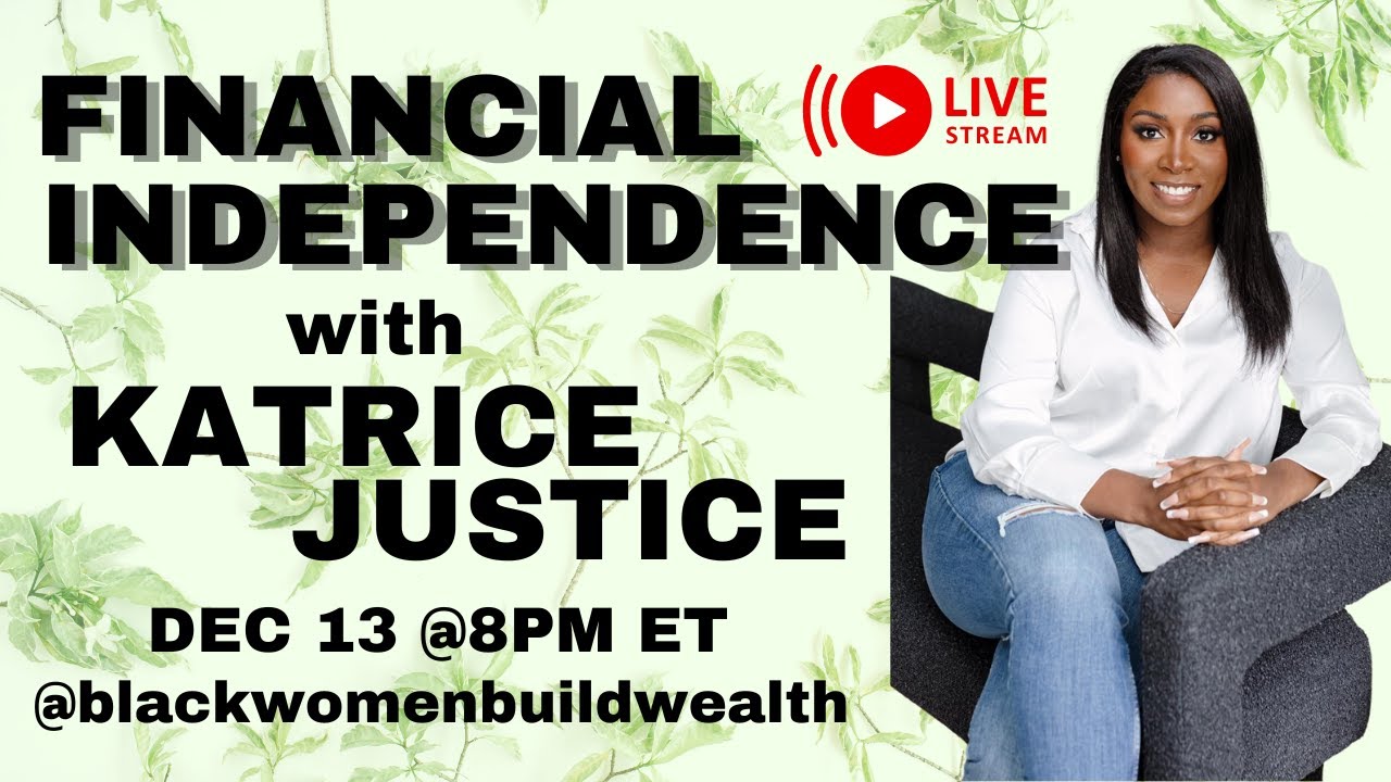 Financial Independence with Katrice Justice | Black Women Build Wealth - YouTube