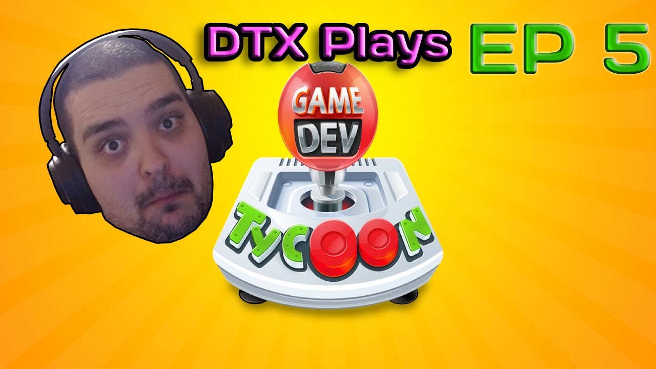 DTX Plays: Game Dev Tycoon | EP 5 - YouTube