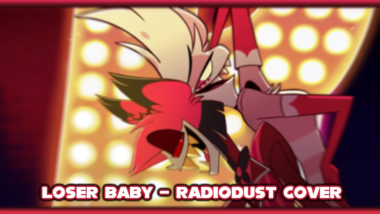 LOSER BABY - RADIODUST COVER || ALASTOR X ANGEL || HAZBIN HOTEL ...