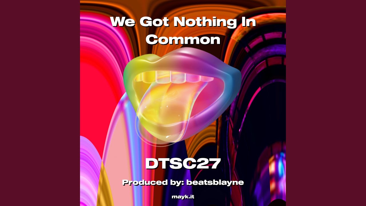 We Got Nothing In Common - YouTube