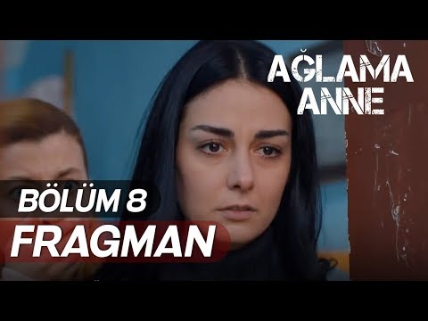 Ağlama Anne 8. Bölüm Fragmanı