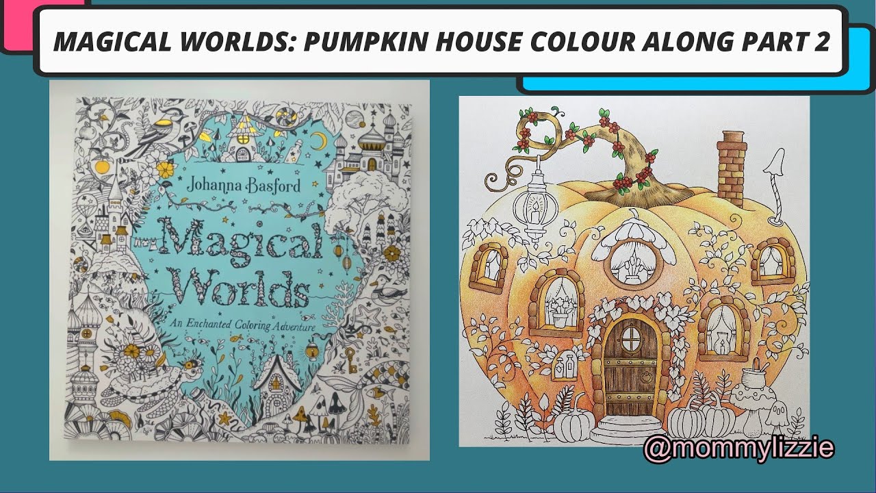 MAGICAL WORLDS: PUMPKIN HOUSE COLOUR ALONG PART 2/3 - YouTube