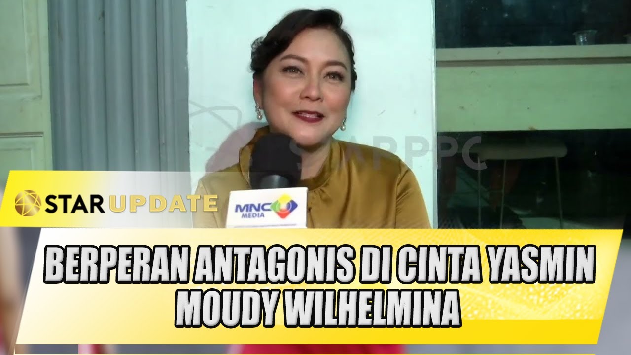 BERPERAN ANTAGONIS DI CINTA YASMIN, MOUDY WILHELMINA GAMPANG NYATU ...