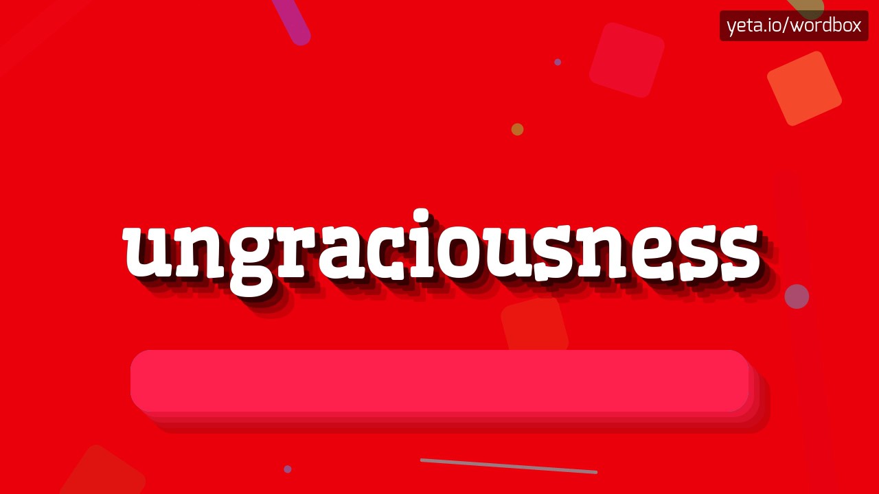 UNGRACIOUSNESS - HOW TO PRONOUNCE IT!? - YouTube