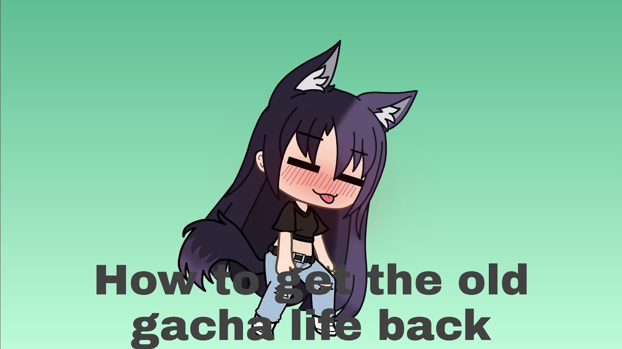 How to get the old gacha life back! - YouTube