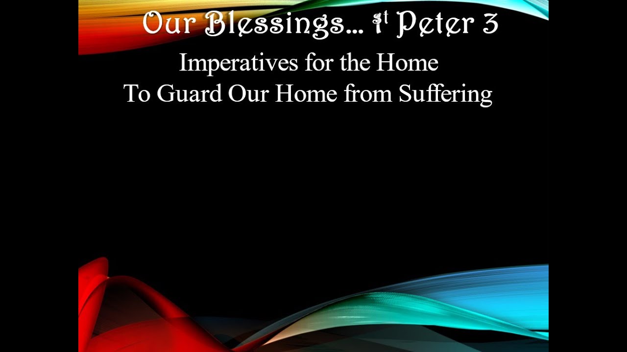 1st Peter 3: Guard the Home from Suffering - Clif Fox - 2023Aug20 ...