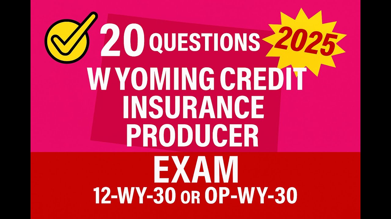 Wyoming Credit Insurance Producer Practice Exam (12-WY-30 or OP-WY-30 ...