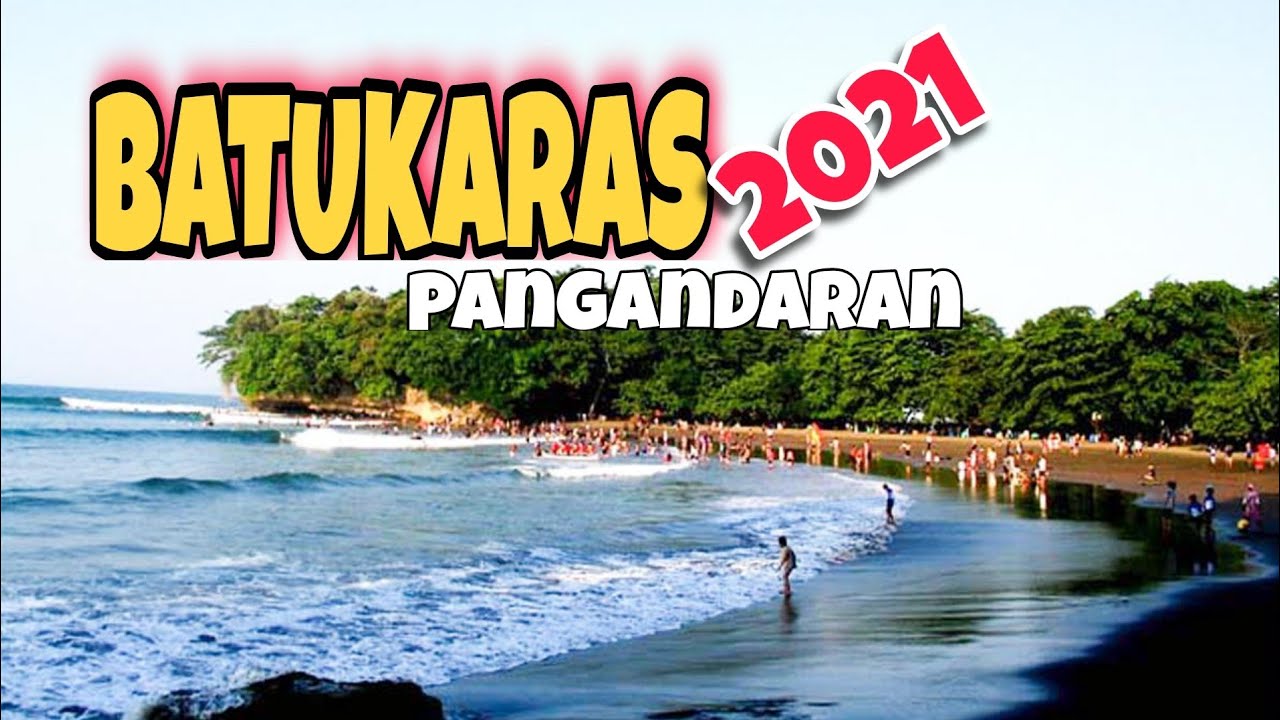 BATUKARAS - PANGANDARAN 2021 - YouTube