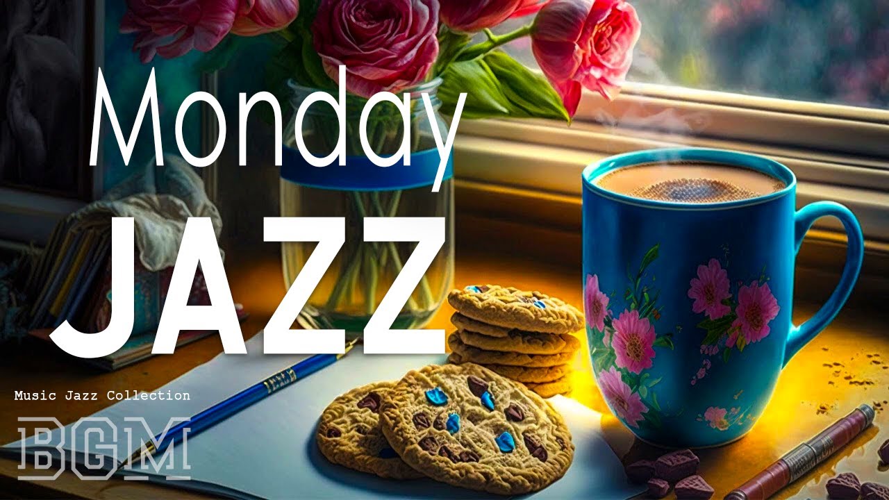Monday Morning Jazz - Start Your Day with Upbeat Morning Jazz & Bossa ...