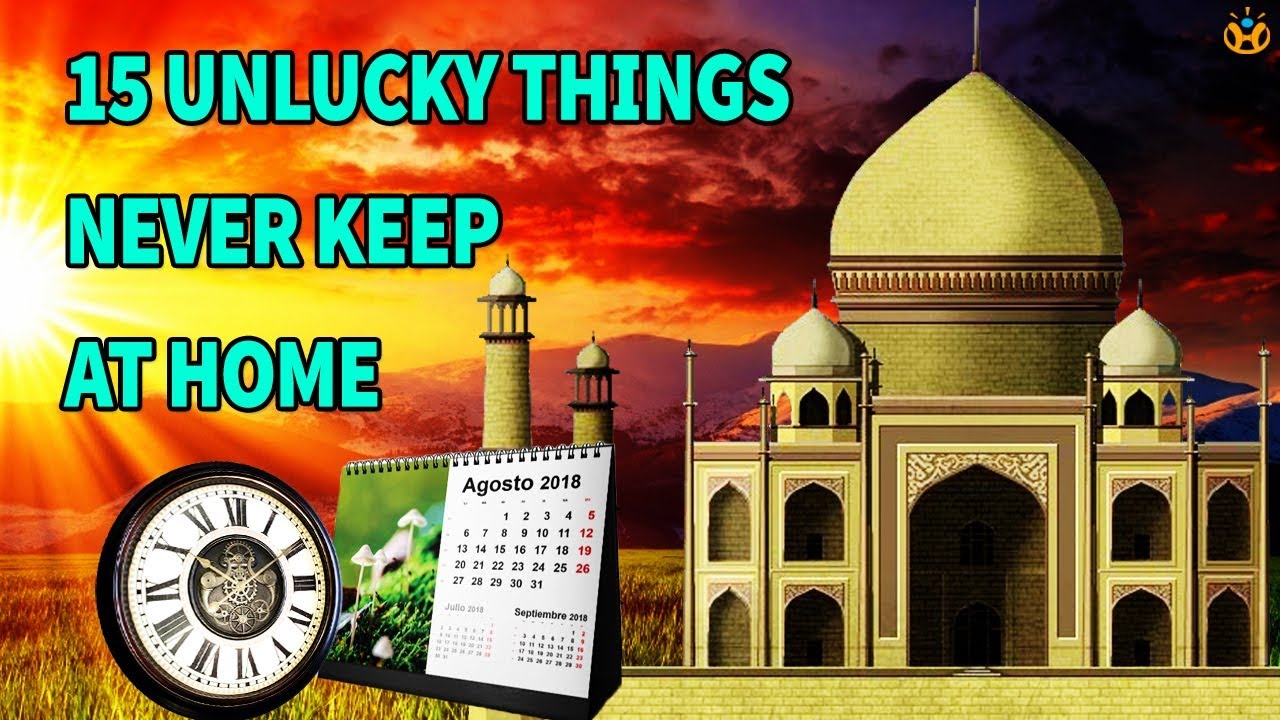 15 Unlucky things bring Negative Energy and Bad Luck to your home ...