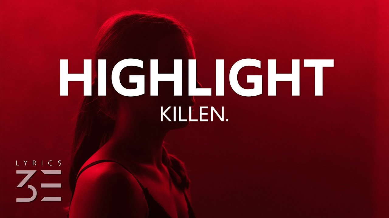 Killen. - Highlight (Lyrics) - YouTube