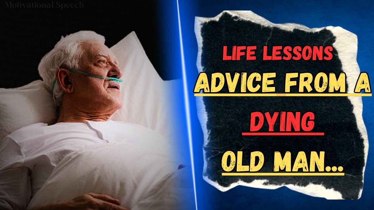 Life Lessons advice from a Dying OLD MAN | Motivational - YouTube