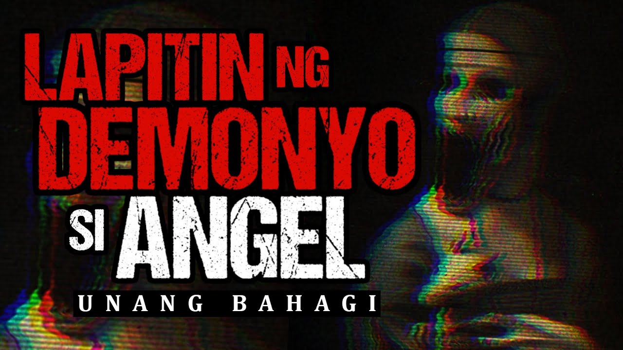 LAPITIN NG DEMONYO SI ANGEL [Part 1] |True Ghost Stories - YouTube