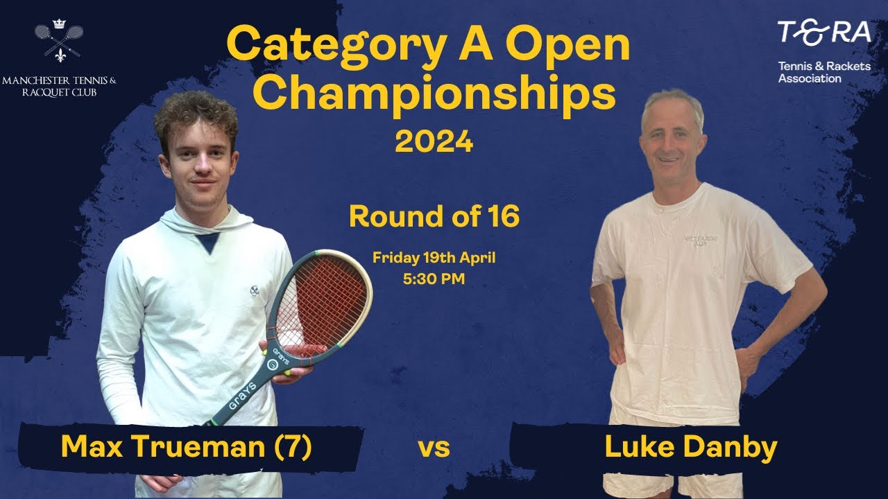 Category A Open Championships 2024 - Round of 16 - Max Trueman (7) vs ...