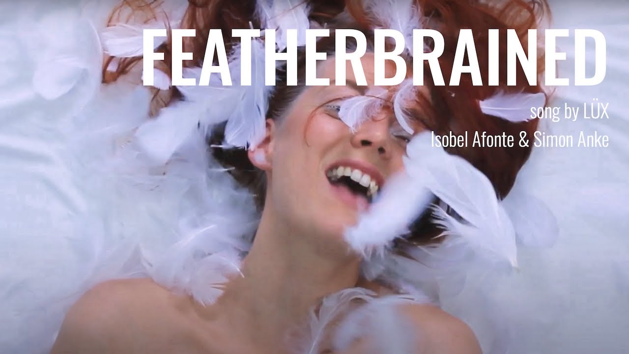 LÜX - featherbrained (official video) - YouTube