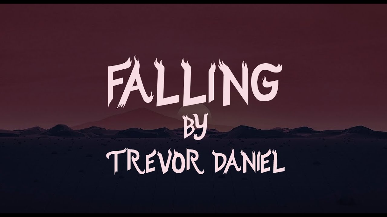 FALLING LYRICS ll Falling Song by Trevor Daniel l LYRICS l 2020 NEW ...