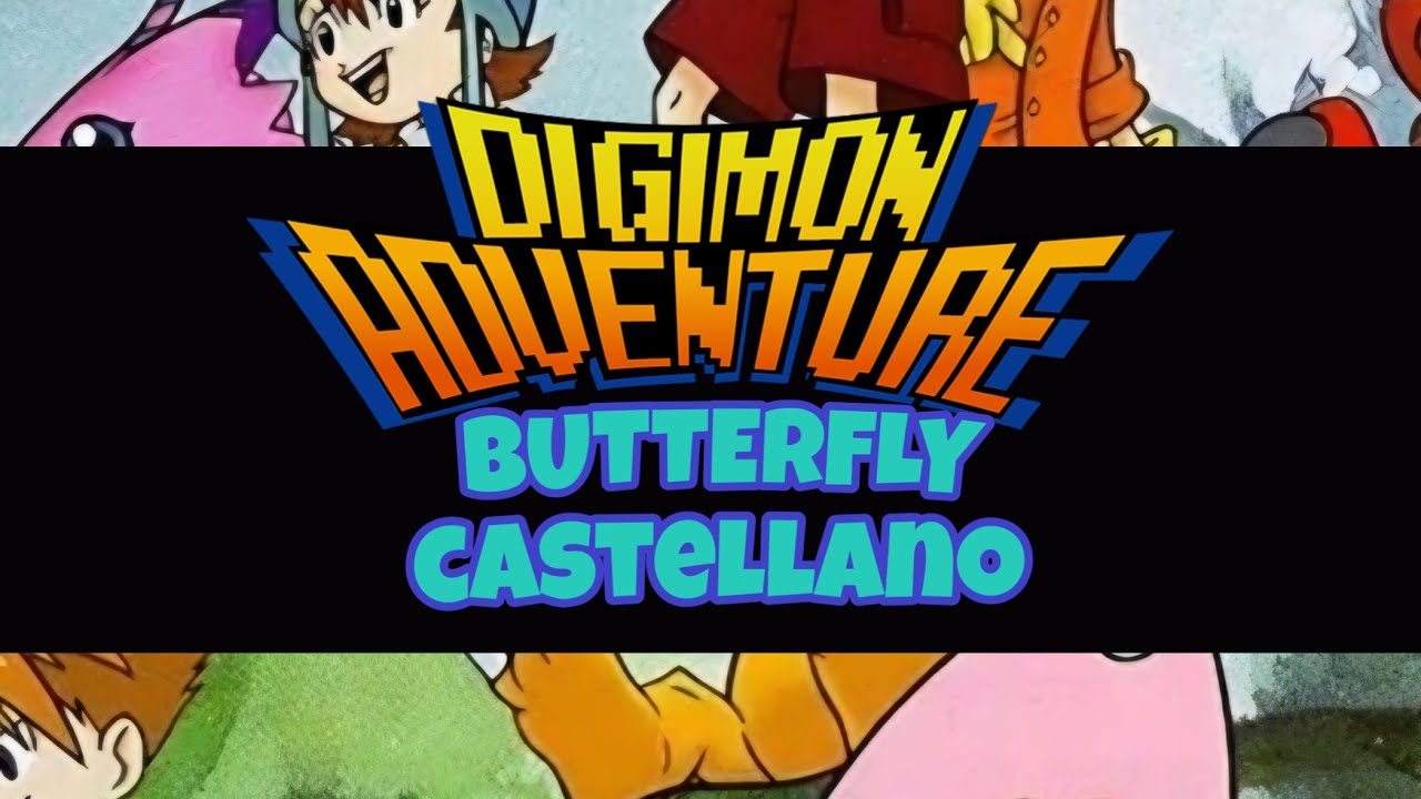 DIGIMON ADVENTURE | OP1 | BUTTERFLY | CASTELLANO - YouTube