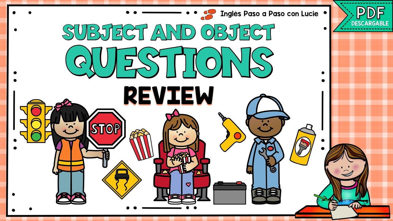 LESSON 52: SUBJECT AND OBJECT QUESTIONS | PREGUNTAS DE SUJETO Y OBJETO ...