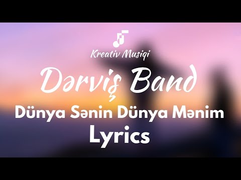 Dərviş Band - Dünya sənin Dünya mənim (lyrics) sözleri