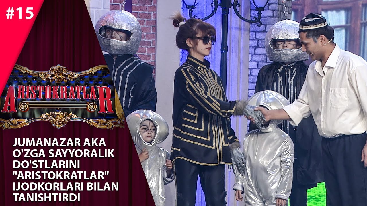 Aristokratlar 15-son Jumanazar aka o'zga sayyoralik do'stlarini ...