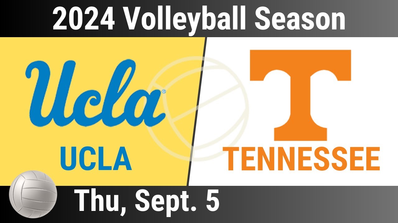 2024 Sep 5 - Volleyball - UCLA vs Tennessee - 2024 College Volleyball ...