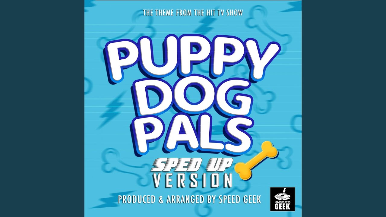 Puppy Dog Pals Main Theme (From "Puppy Dog Pals") (Sped-Up Version ...