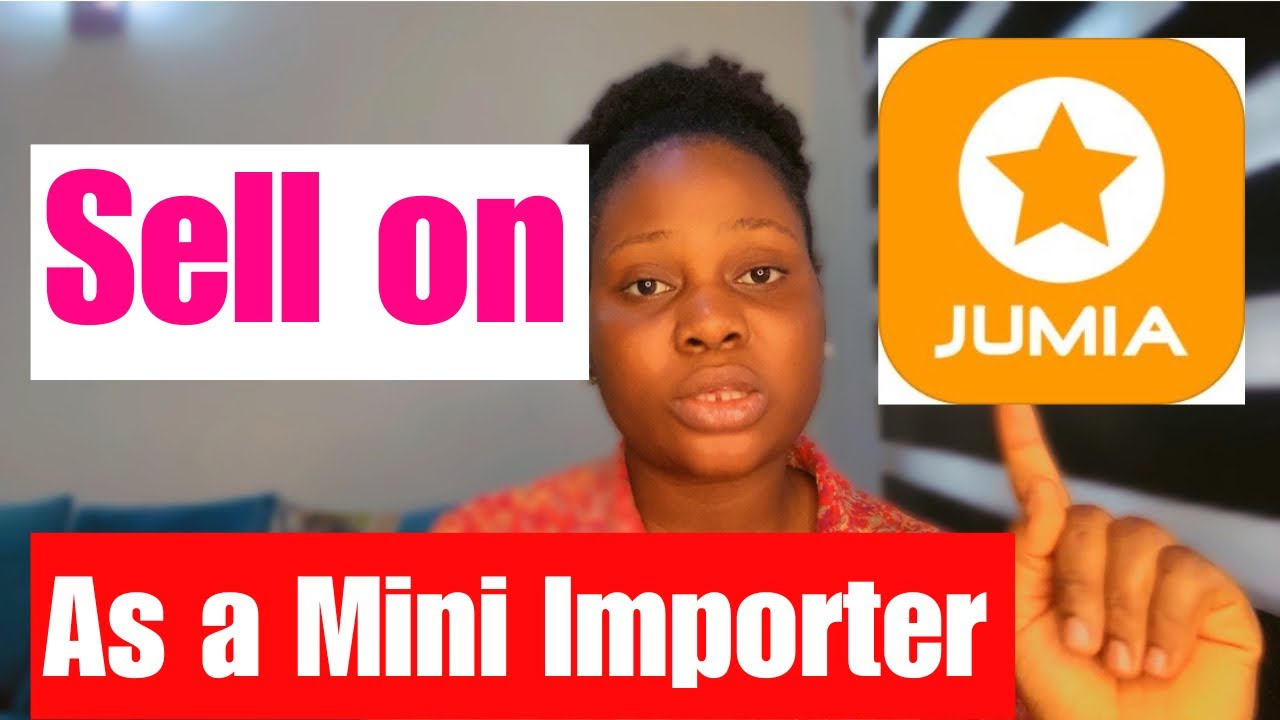 How To Sell on Jumia Website as a Mini Importer | All you need is data ...