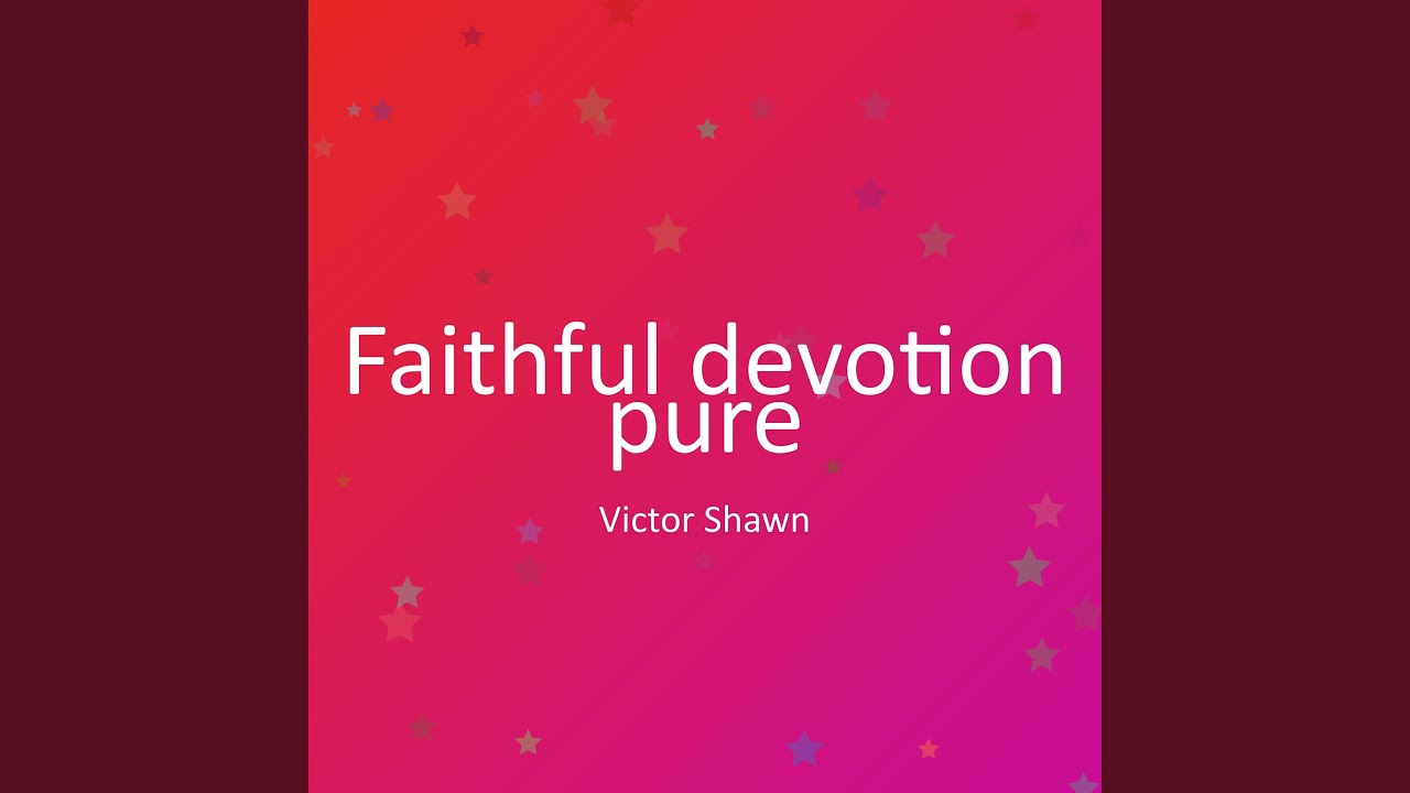 Faithful devotion pure - YouTube