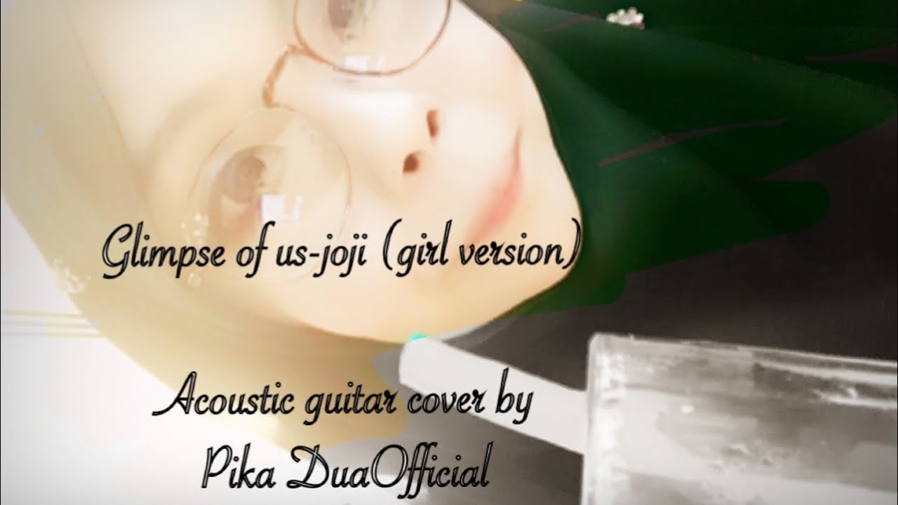 Glimpse of Us -Joji (Girl Version) Cover by Pika DuaOfficial - YouTube