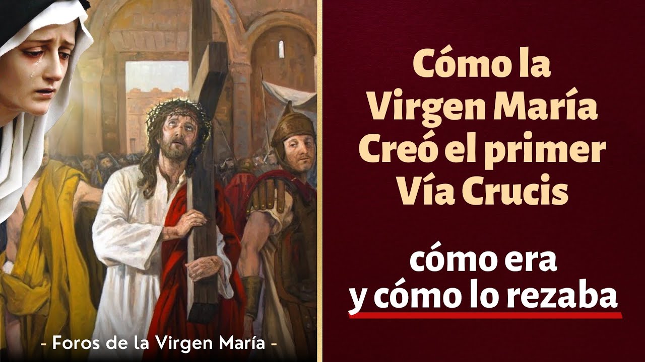 Cómo la Virgen María Creó el primer Vía Crucis [¿cómo era y cómo lo ...