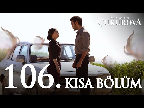 Bir Zamanlar Çukurova 106. Kısa Bölüm