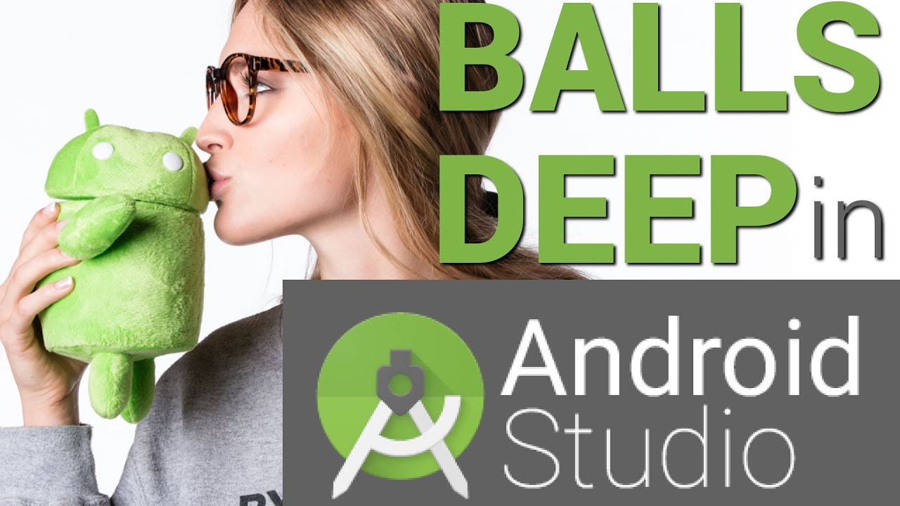 Balls Deep in Android Studio, Android Virgin Lesson 2 - YouTube