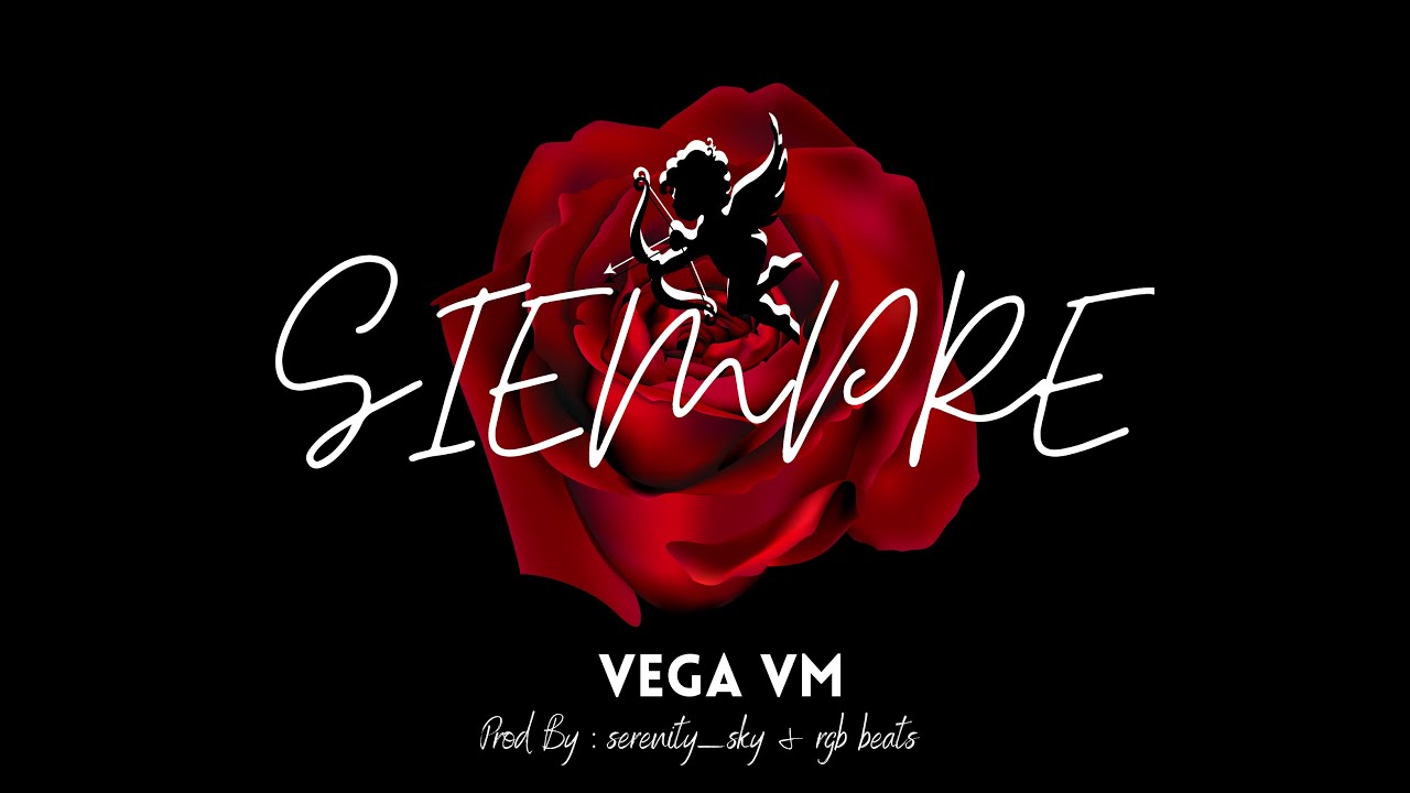 "SIEMPRE" VEGA VM (PRODUCED BY: SERENITY SKY, RGB BEATS , DUNAMIS ...