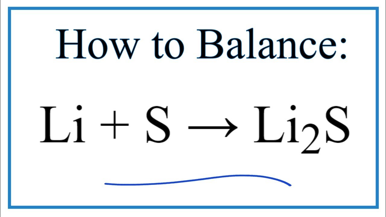How to Balance Li + S = Li2S (and Type of Reaction) - YouTube