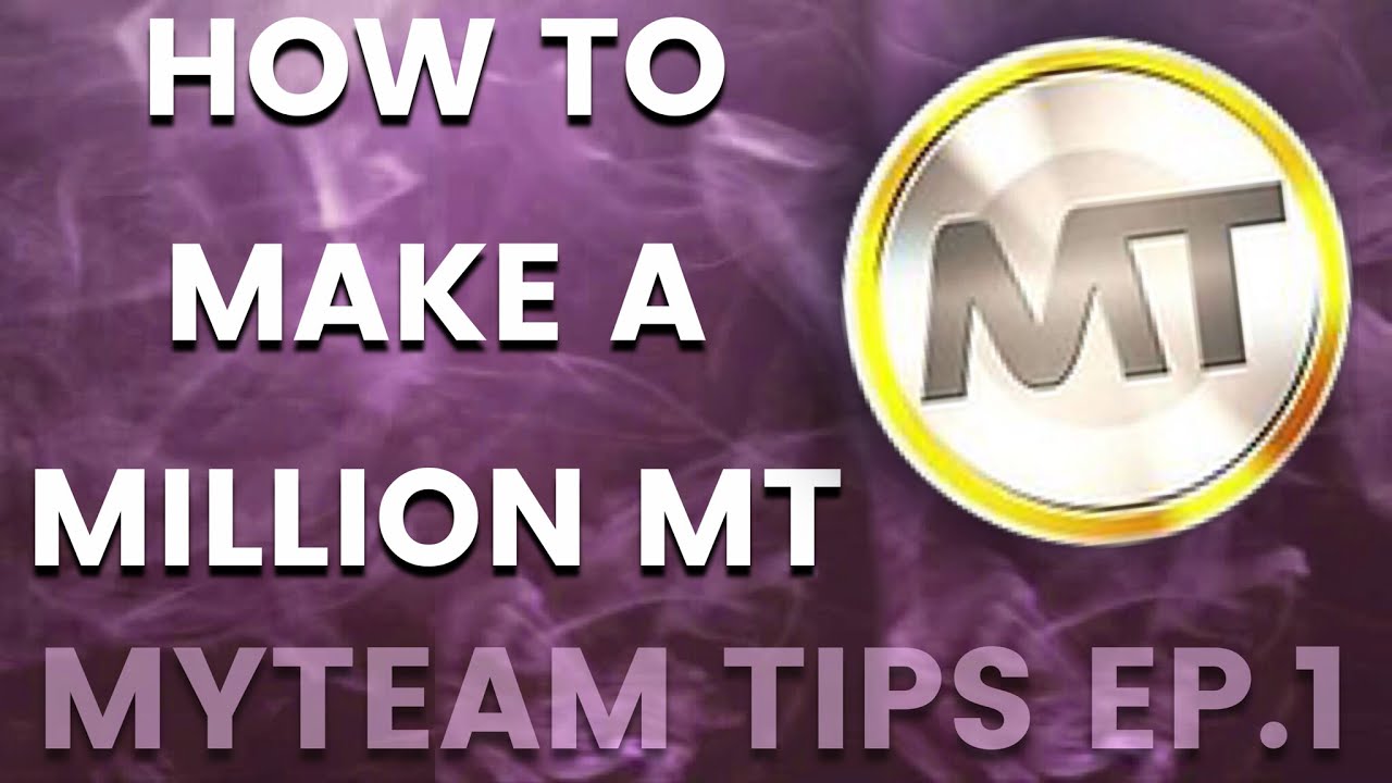 HOW TO GET 1,000,000 MT | MyTeam Tips Ep.1 - YouTube