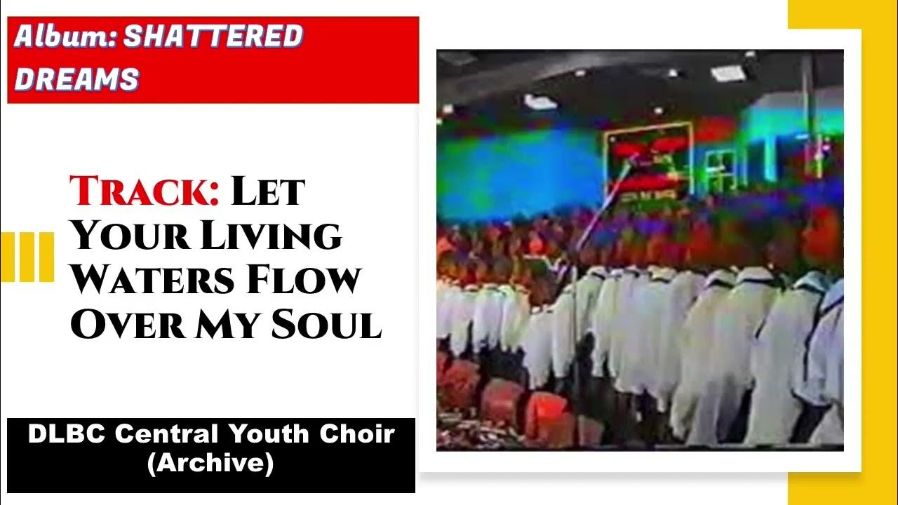 Let Your Living Waters Flow Over My Soul: DLBC Central Youth Choir (Archives) - YouTube