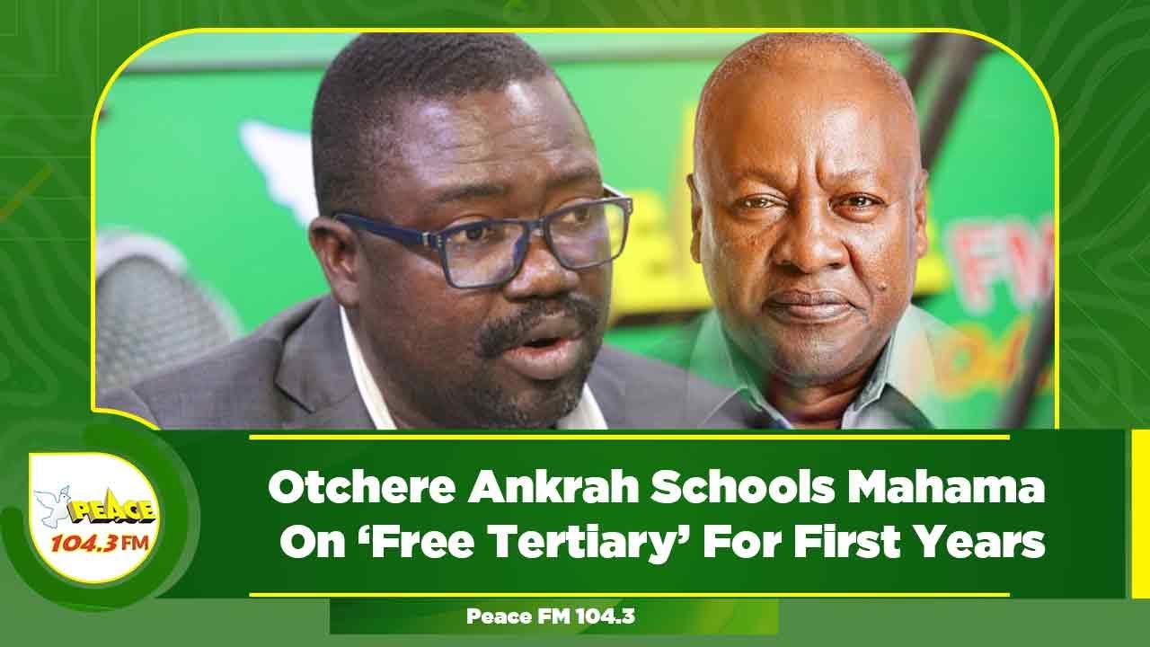 Otchere Ankrah Schools Mahama On ‘Free Tertiary’ For First Years - YouTube