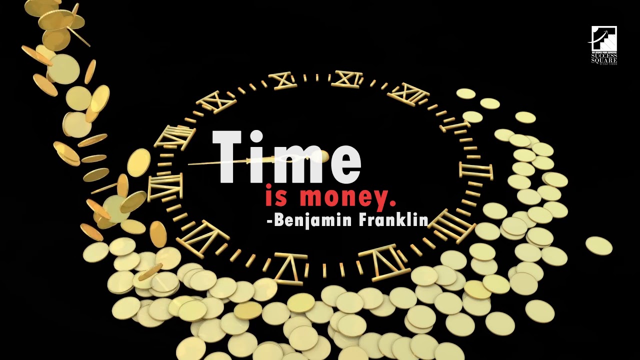 "Time Is Money"-Benjamin Franklin - YouTube