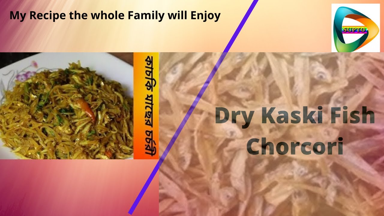 How to Cook Dry Kaski Fish chorchori (Kaski macher shutki curry) Bangla ...